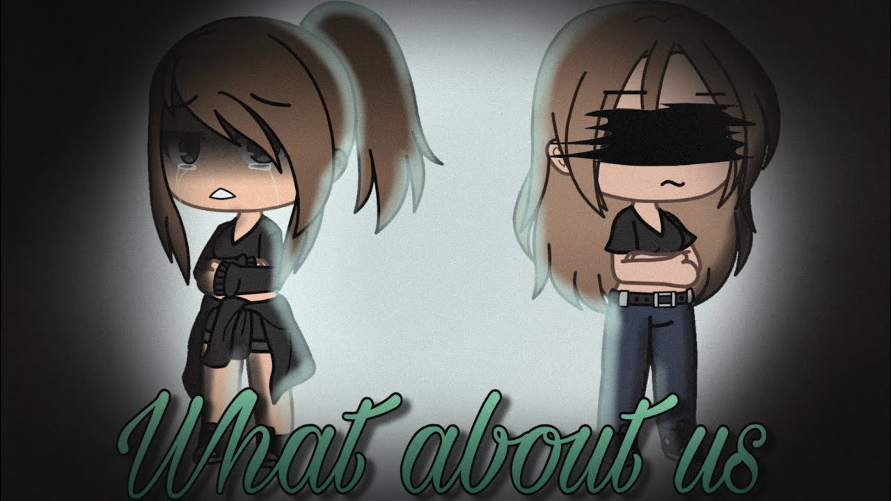 What about us~ || glmv || - YouTube