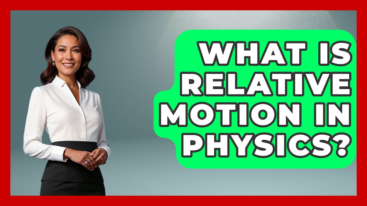 What Is Relative Motion In Physics? - Physics Frontier - YouTube