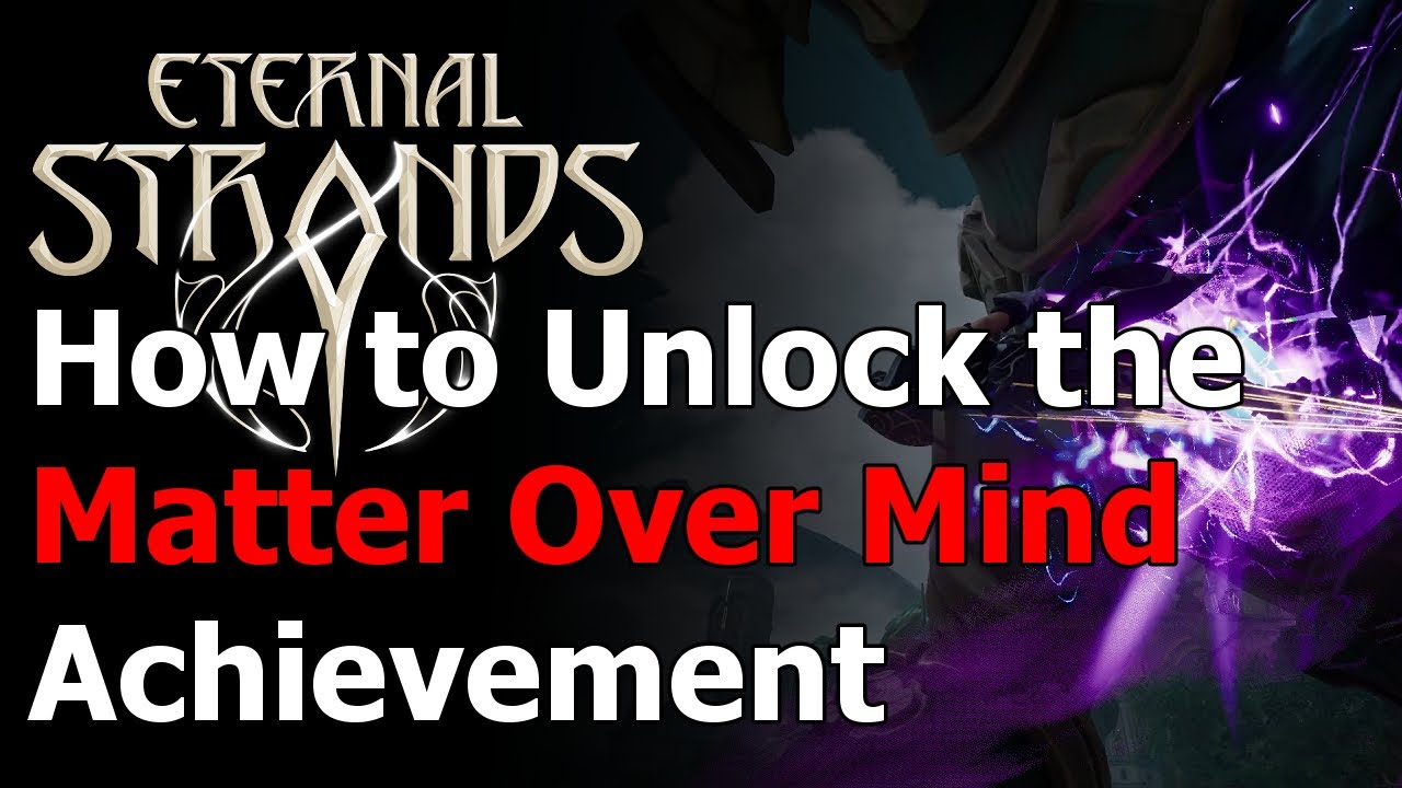 Eternal Strands Matter Over Mind Achievement & Trophy Guide - Defeat an ...