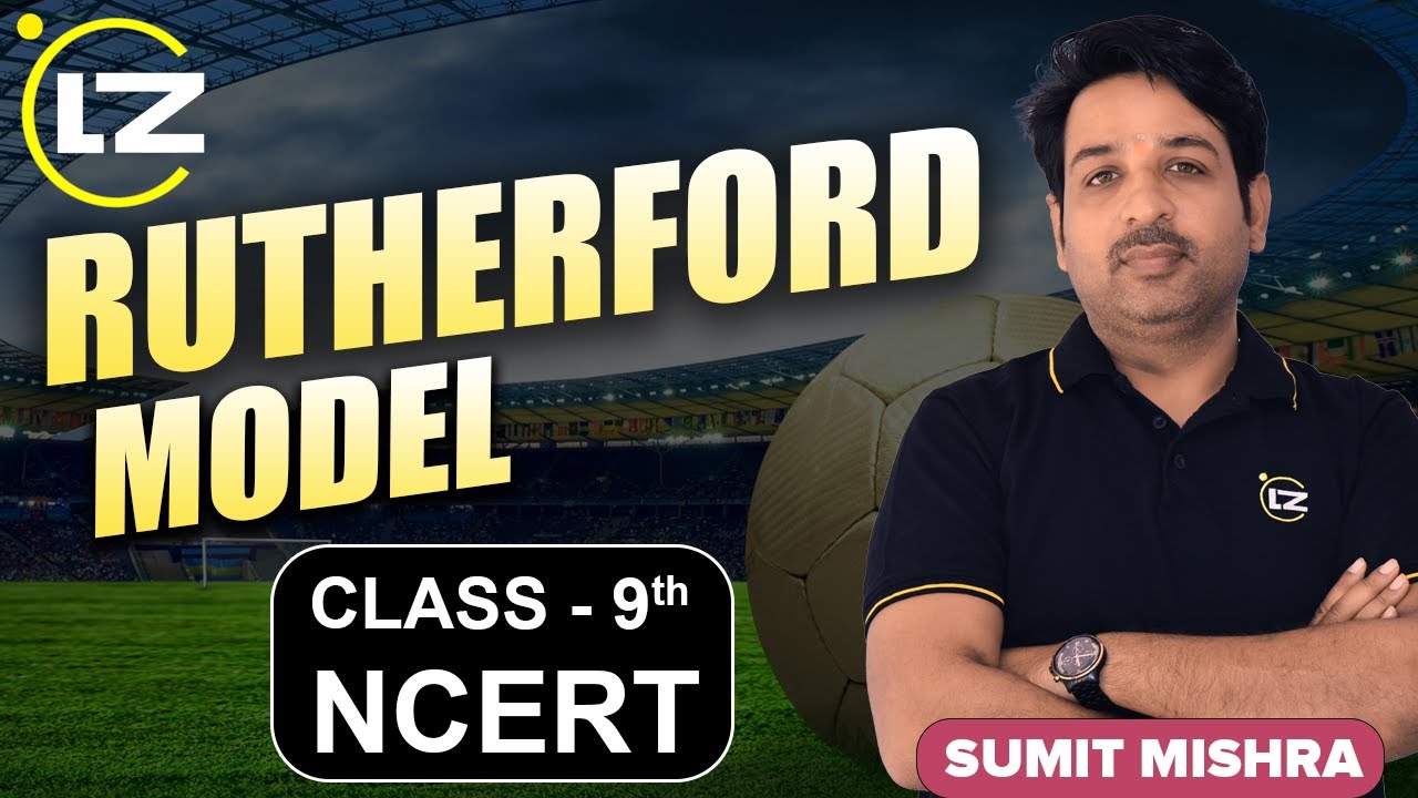 Rutherford Model of atom | NCERT | Class 9th | Sumit Sir - YouTube