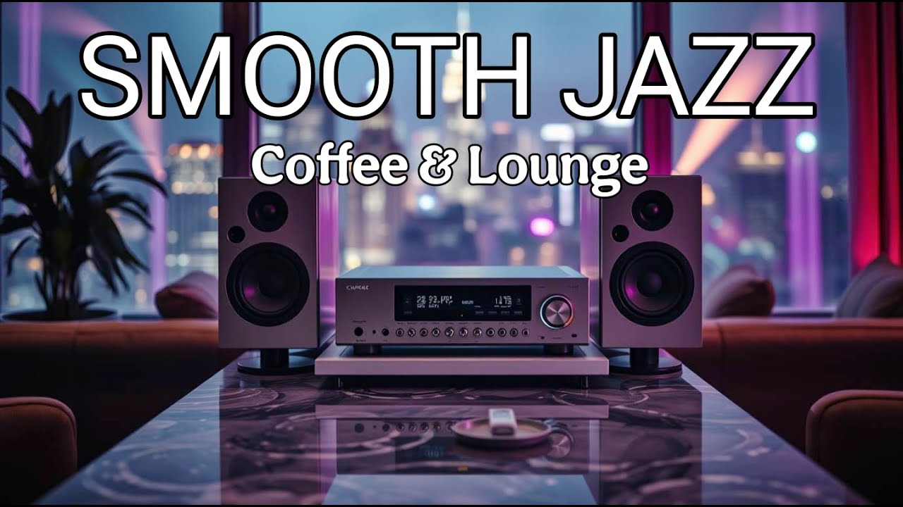 Smooth Jazz Coffee & Lounge ☕ Night Jazz Bar | Relaxing Smooth Jazz ...