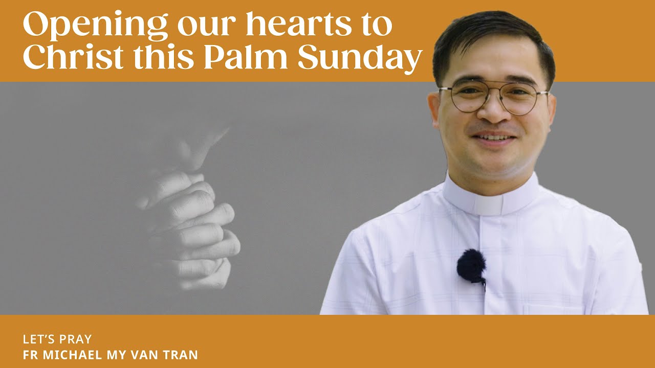 Opening our hearts to Christ this Palm Sunday - Let's Pray with Fr ...