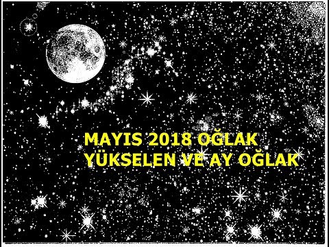 MAYIS 2018 OĞLAK BURCU YORUMU - YÜKSELEN VE AY OĞLAK