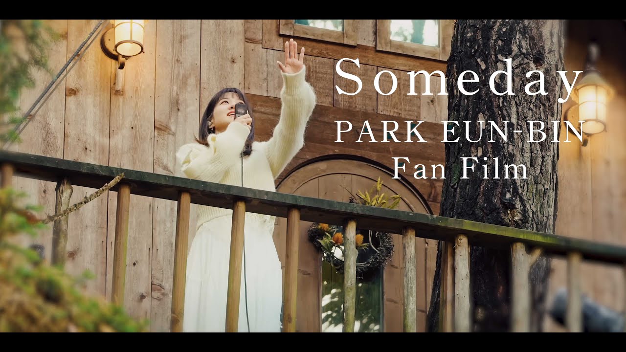 PARK EUN-BIN(박은빈) Fan Film「Someday」4K - YouTube