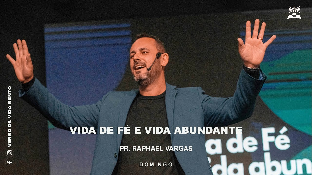 VIDA DE FÉ E VIDA ABUNDANTE - Pastor Raphael Vargas - YouTube