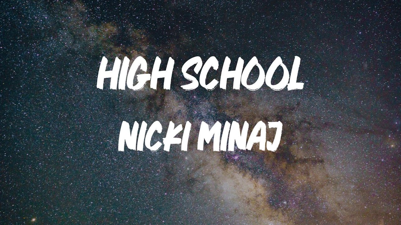 Nicki Minaj - High School [Lyrics] - YouTube