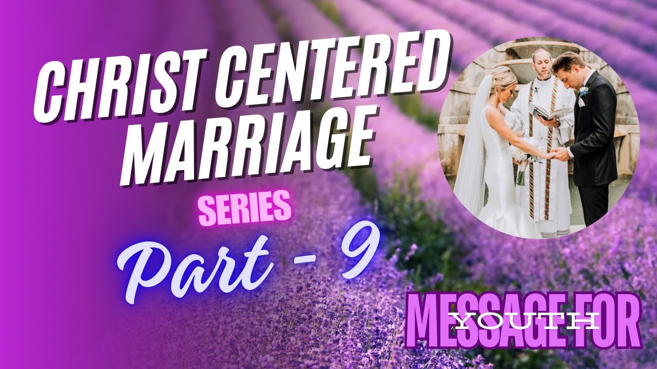 God Centered Marriage Part 9 • Message for Youth | Dr Nuthani # ...