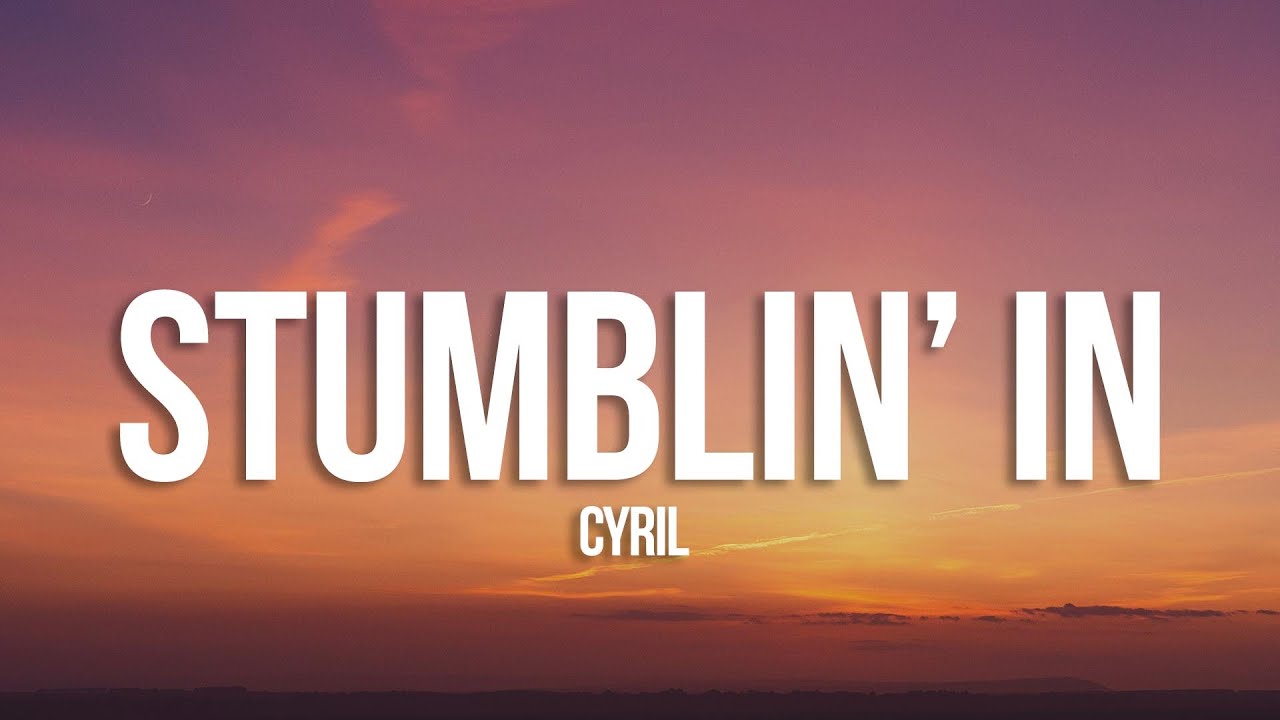 CYRIL - Stumblin' In (Lyrics) - YouTube
