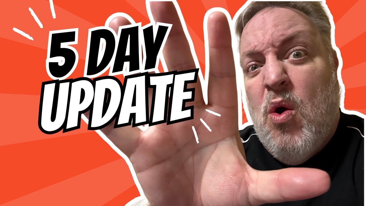 5 Day Update - YouTube