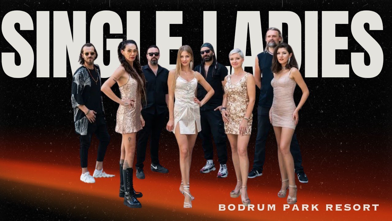 SINGLE LADIES/BODRUM PARK RESORT & CANLI PERFORMANCE - YouTube