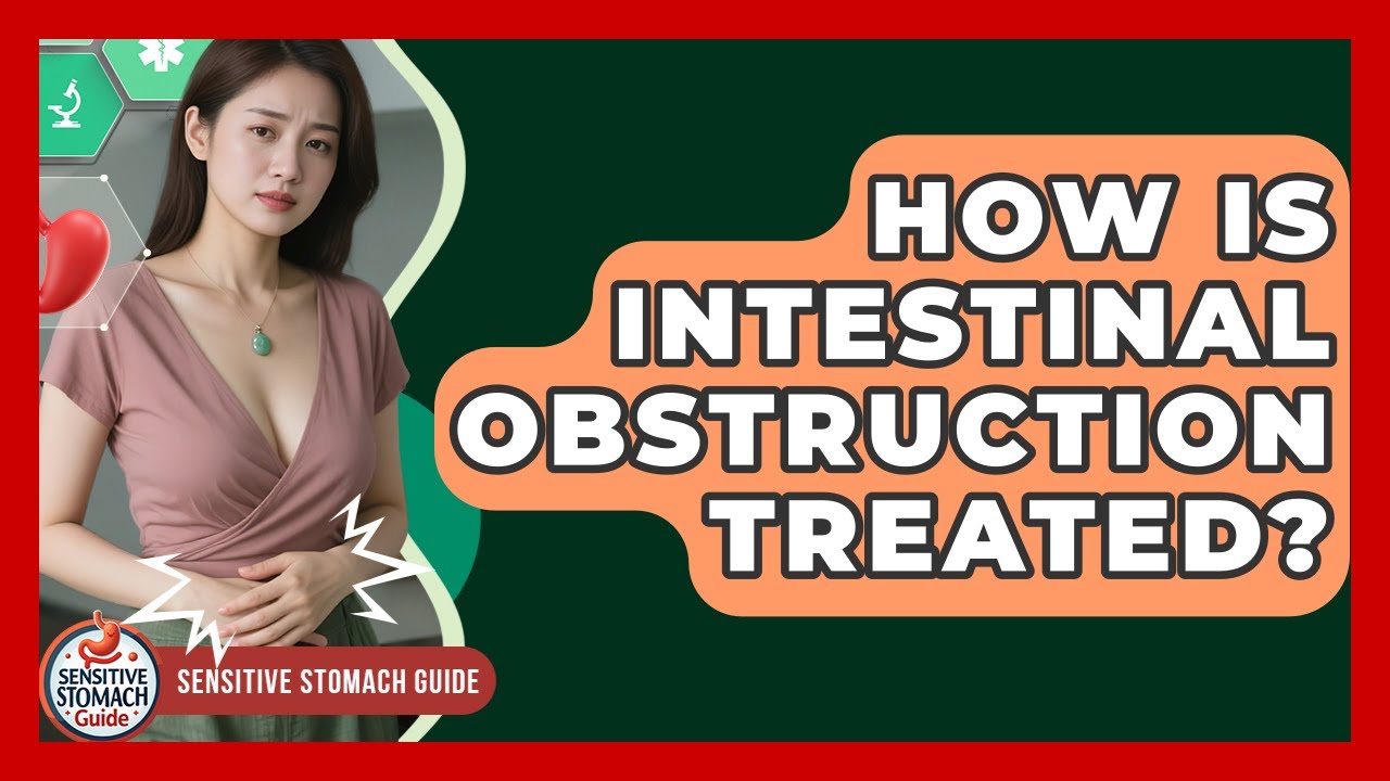 How Is Intestinal Obstruction Treated? - Sensitive Stomach Guide - YouTube