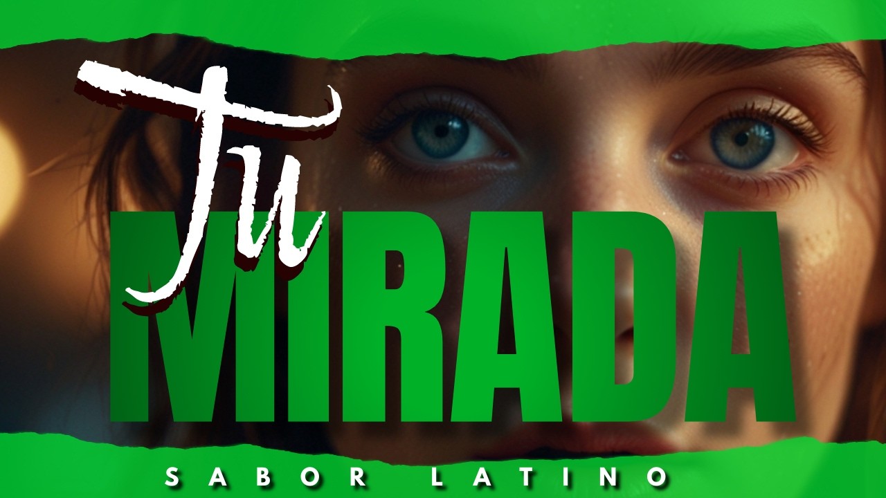 TU MIRADA - SABOR LATINO - Un Canal de Música Latina - YouTube