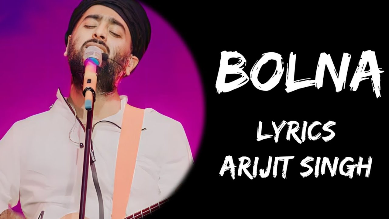 Bolna Maahi Bol Na Bolna Maahi Bol Na (Lyrics) - Arijit Singh | Asees ...