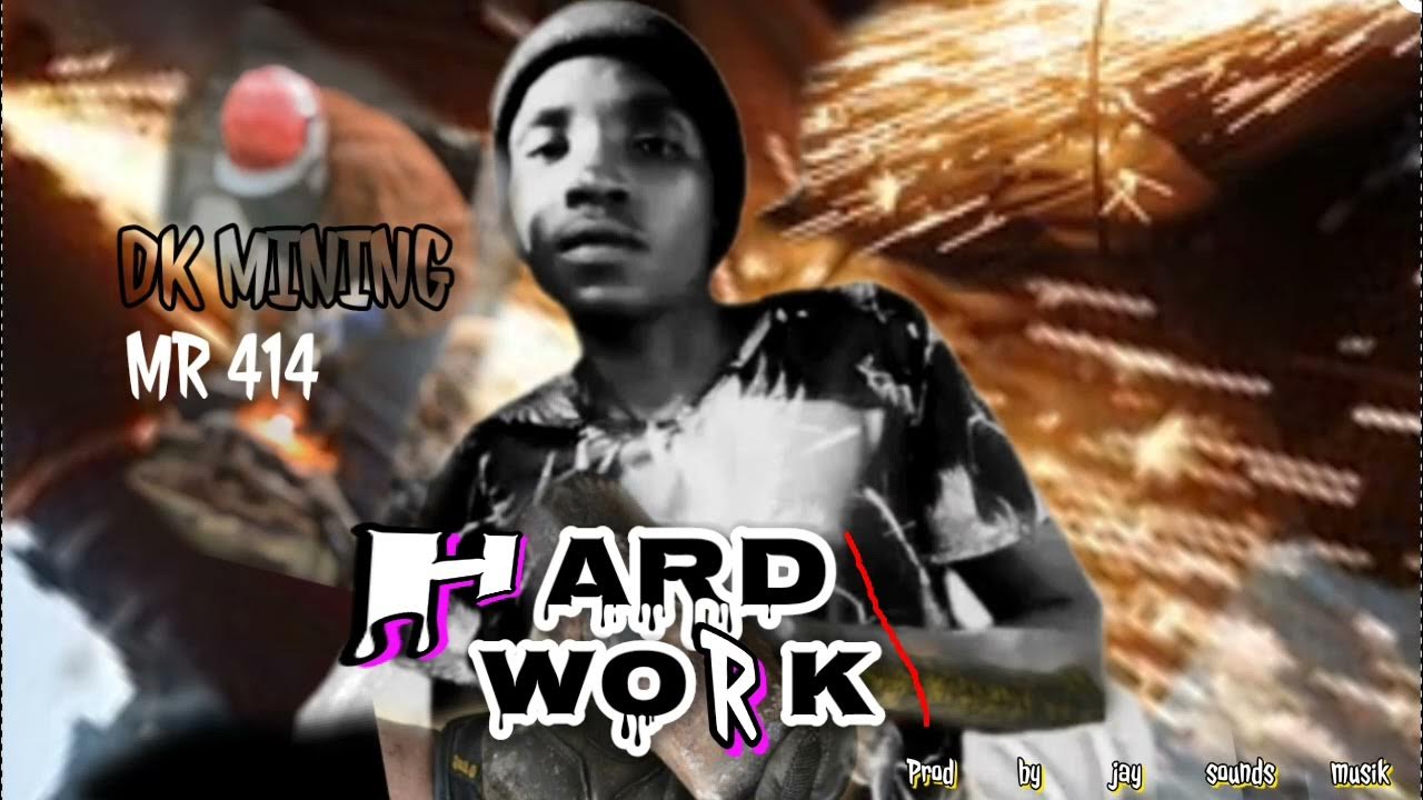 DK MINING MR 414 [ HARD WORK ] prod by jay sounds musik @Jay-sounds-musik - YouTube
