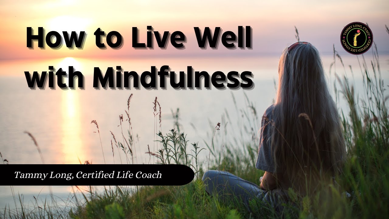 How To Live Well With Mindfulness - YouTube