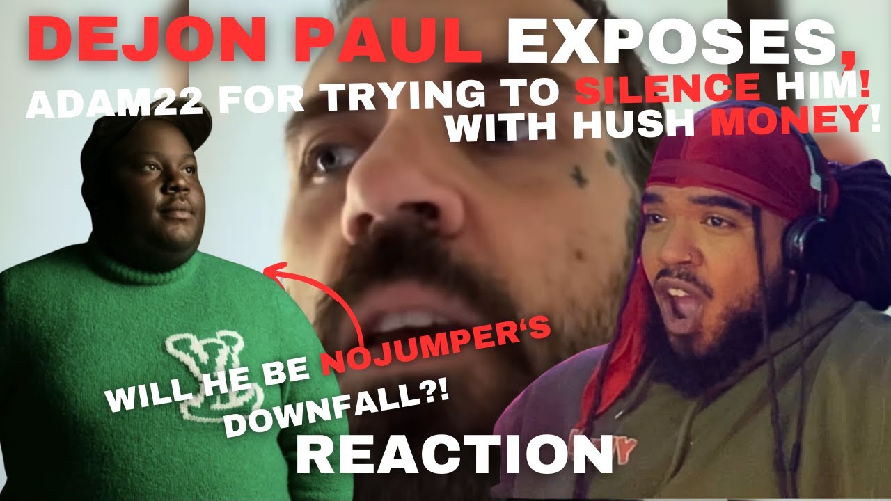 Dejon Paul EXPOSES ADAM 22 OFFERED Him HUSH MONEY & CONFIRMS He Was ...