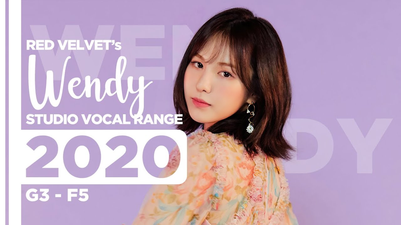 RED VELVET (레드벨벳)'s WENDY (웬디): 2020 STUDIO VOCAL RANGE G3~F5 - YouTube