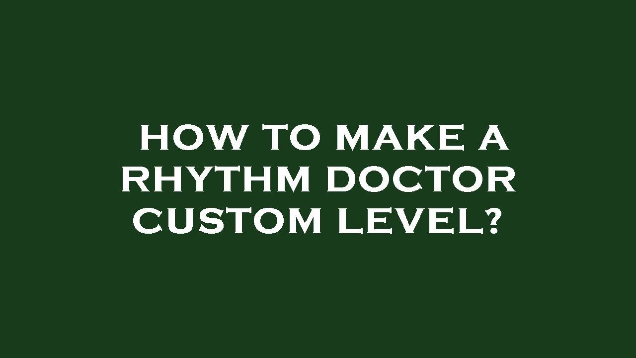 How to make a rhythm doctor custom level? - YouTube