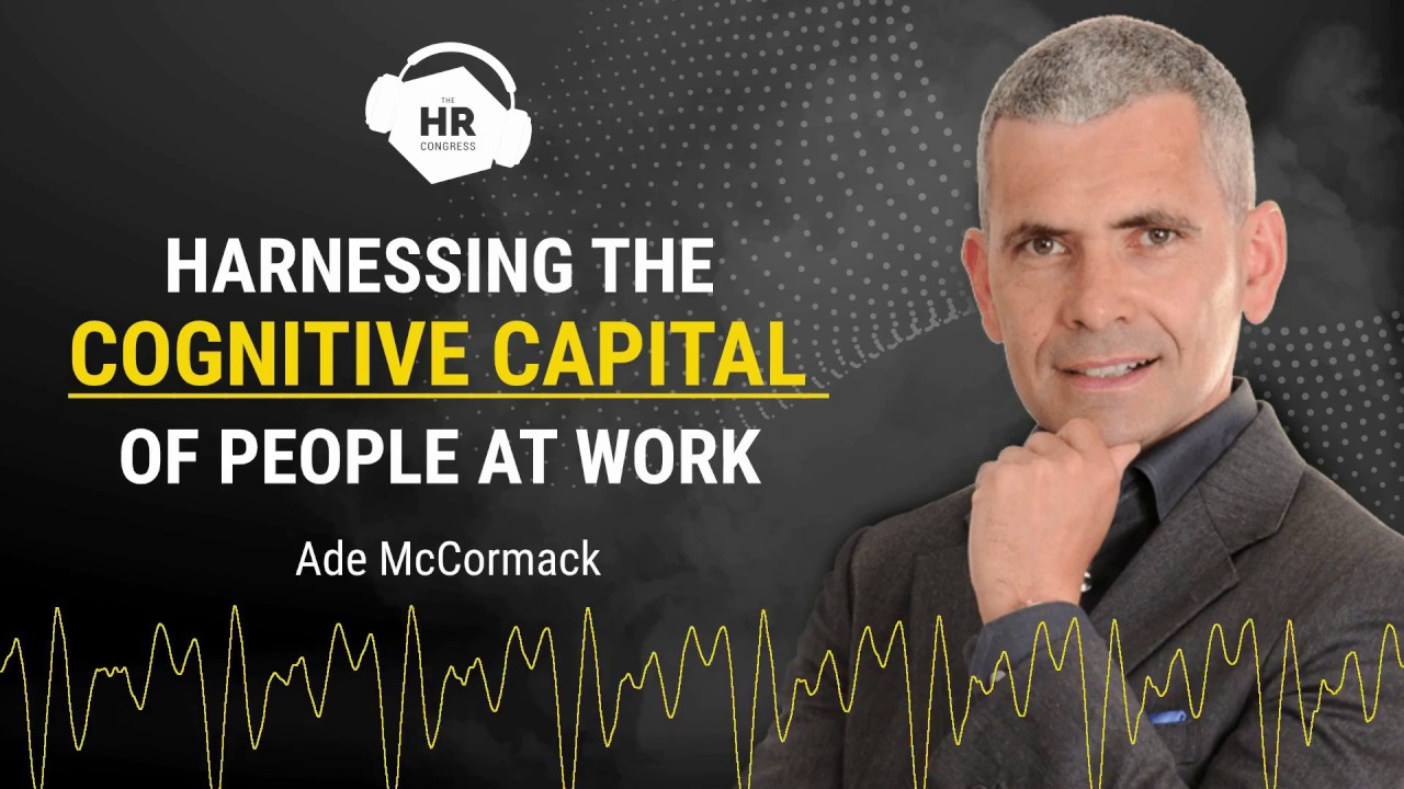 Harnessing the Cognitive Capital of People at Work | Ade McCormack ...