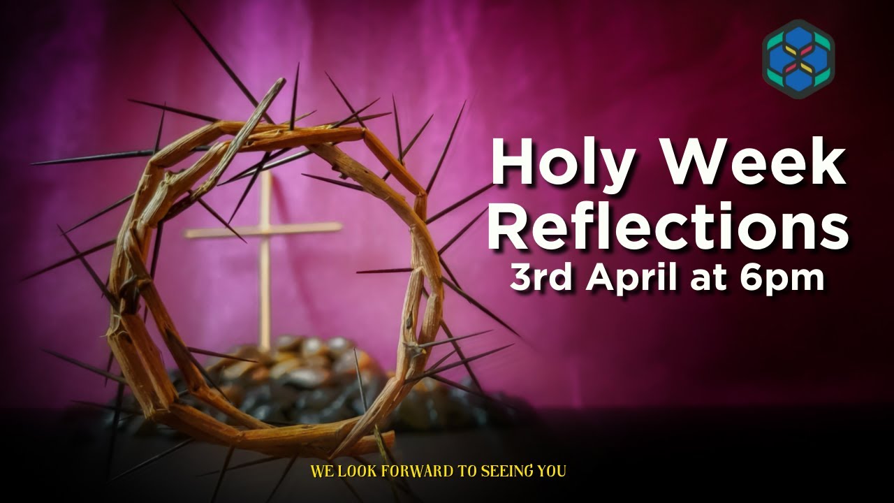 Holy Week Reflections at 6pm on the 3rd April 2023 - YouTube