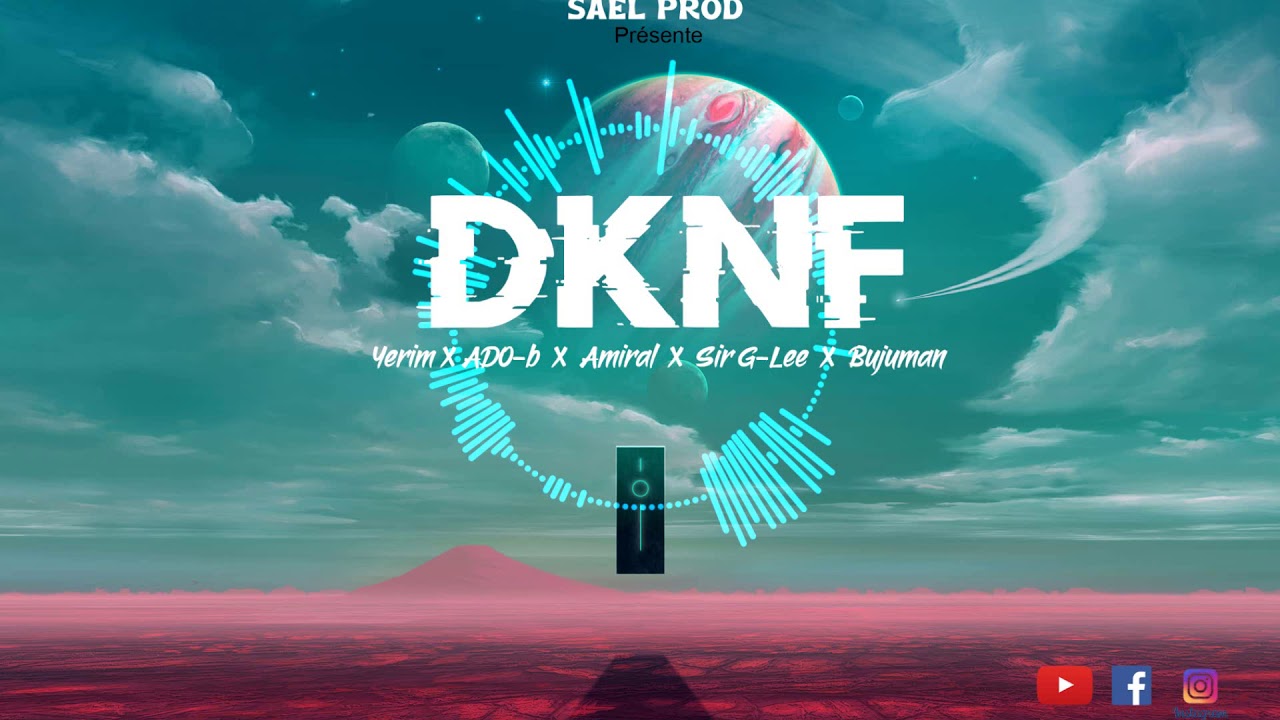 DKNF (Deukou Niou Fi ) Yérim x Ado-B x Amiral x Sir G-Lee -Bujuman ...