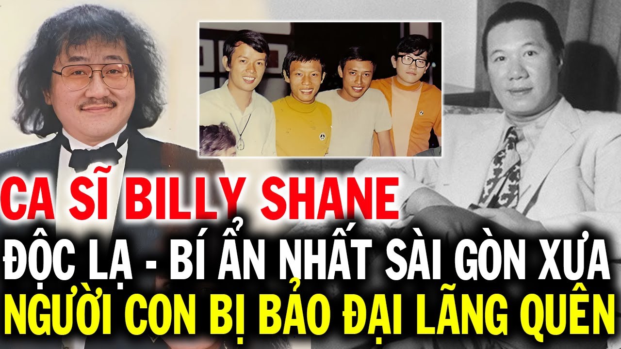 Ca sĩ BILLY SHANE độc lạ và bí ẩn nhất Sài Gòn Xưa trước 75, người con ...