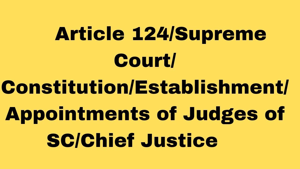 Article 124/Supreme Court/ Constitution/Establishment/Appointments of ...