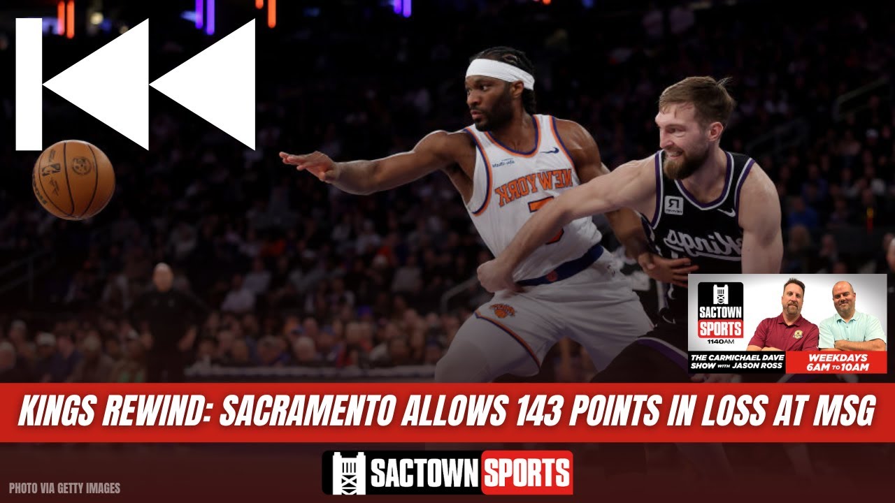 Kings Rewind: Sacramento allow 143 points in loss to Knicks at MSG - YouTube
