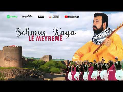 Şehmus Kaya - Lê Meyremê