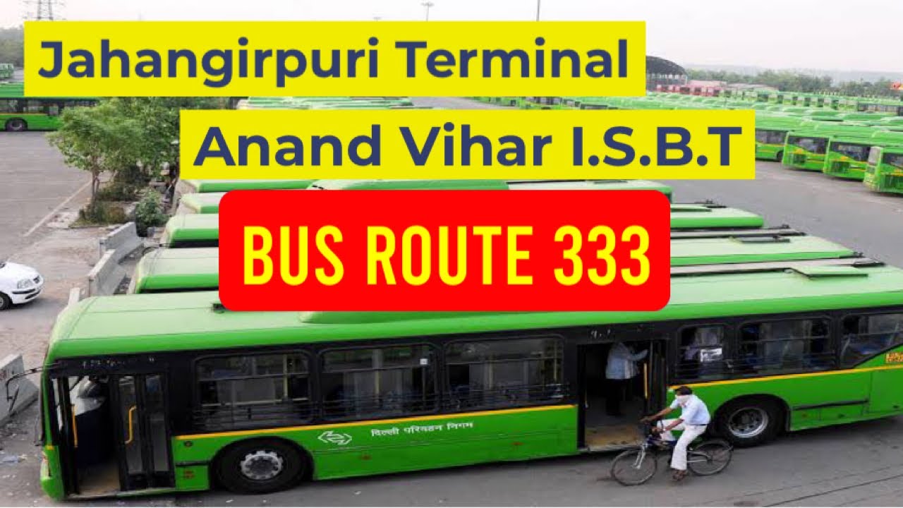 Bus Route 333 | Jahangirpuri Terminal से Anand Vihar I.S.B.T | Online ...