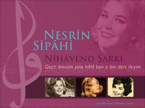 Nesrin Sipâhi - Geçti ömrüm yine hâlâ ben o bin dert ileyim - Nihâvend Şarkı