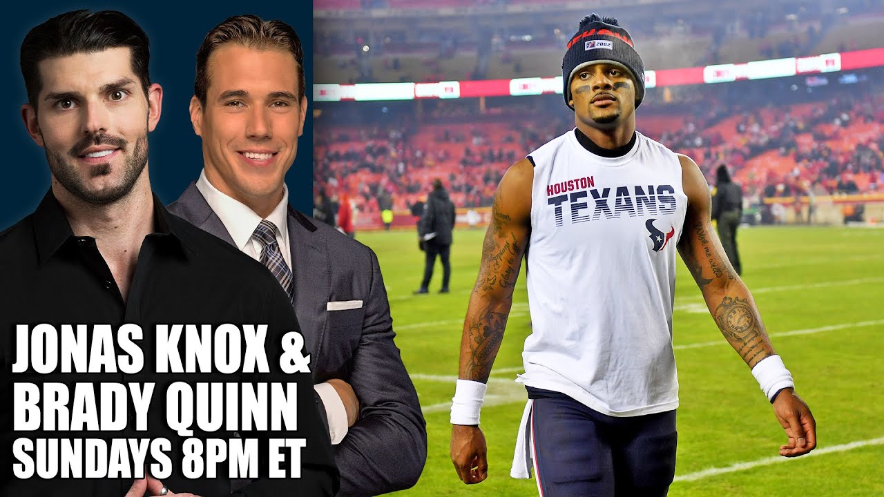 Deshaun Watson Still Wants Out of Houston | JONAS KNOX & BRADY QUINN ...