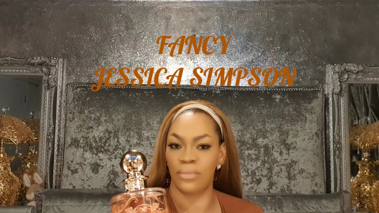 FANCY JESSICA SIMPSON // WATCH BEFORE YOU BUY//REVIEW - YouTube