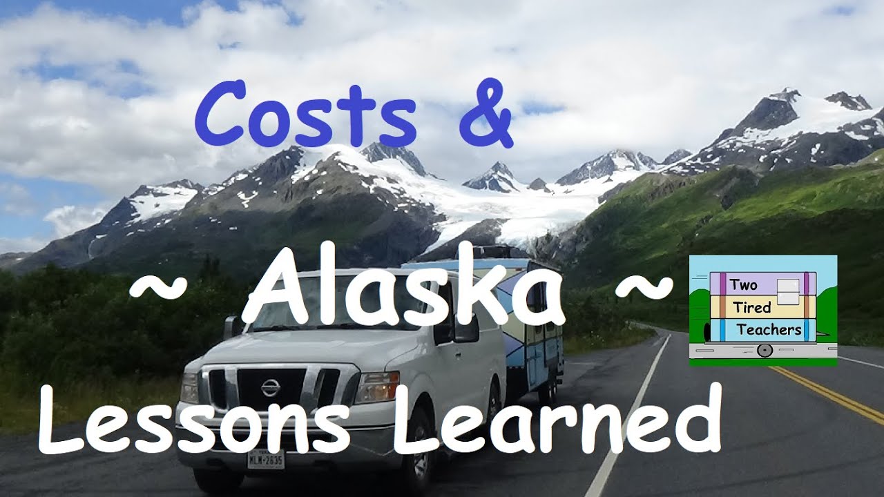 Alaska Lessons Learned & Cost - YouTube