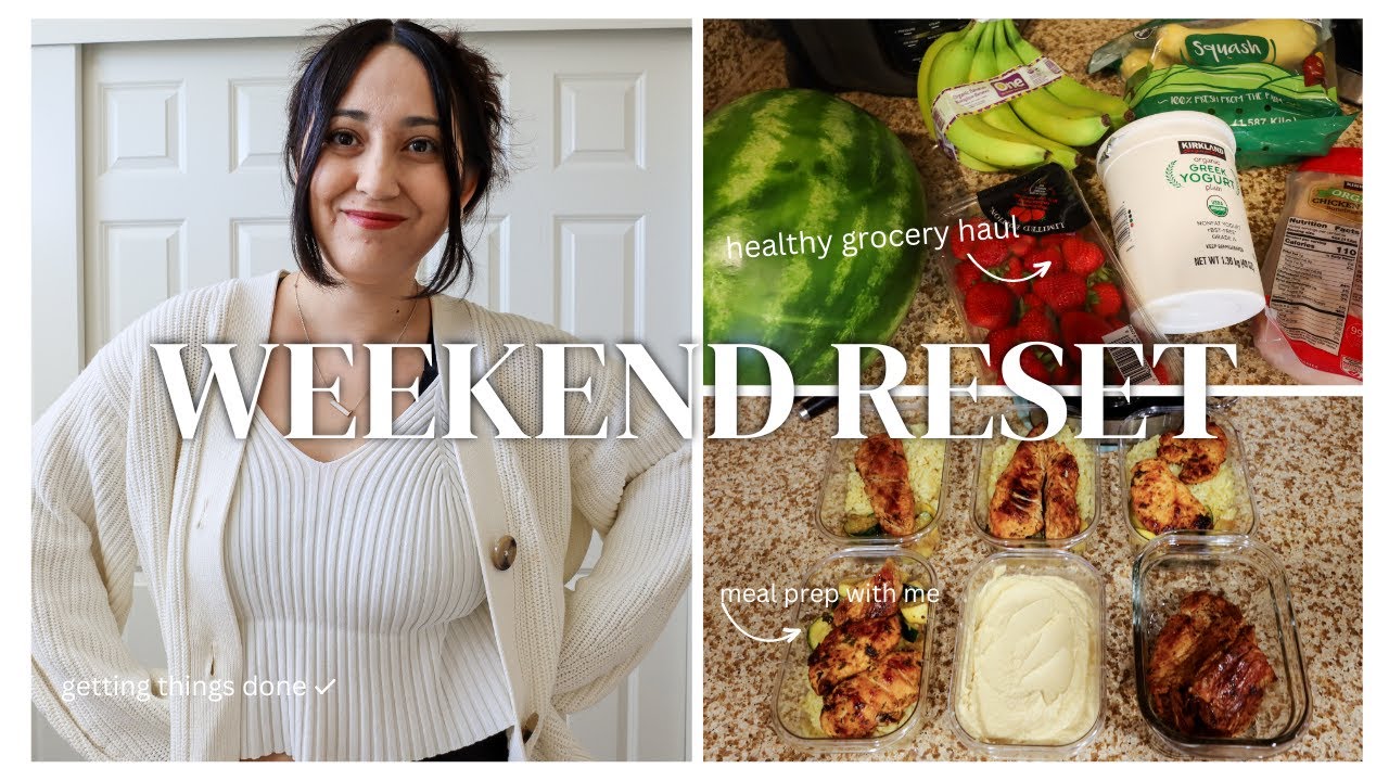 WEEKEND RESET | Meal Prep, Cook With Me, Healthy Grocery Haul, Cleaning ...