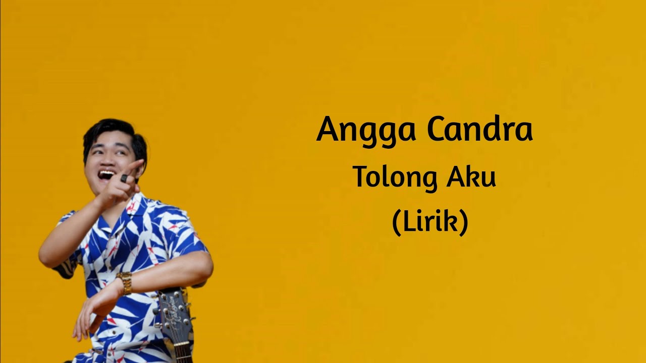 Angga Candra - Tolong Aku | Lirik - YouTube