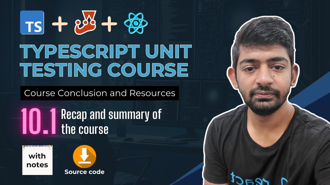 Module 10.1 - Recap and Summary of the Course - Typescript Unit Testing ...