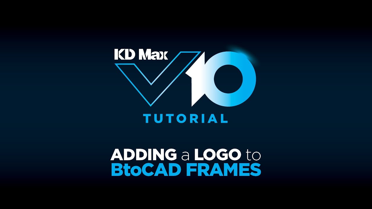 KD Max V10 Tutorial | Add a Logo to BtoCAD Frames - YouTube