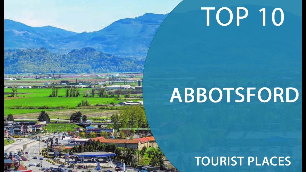 Top 10 Best Tourist Places to Visit in Abbotsford, British Columbia ...