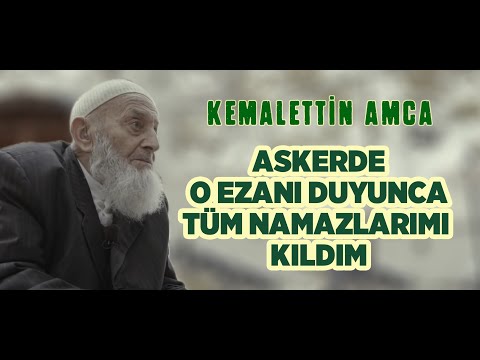 Askerde O Ezanı Duyunca Tüm Namazlarımı Kıldım - Kemalettin Amca