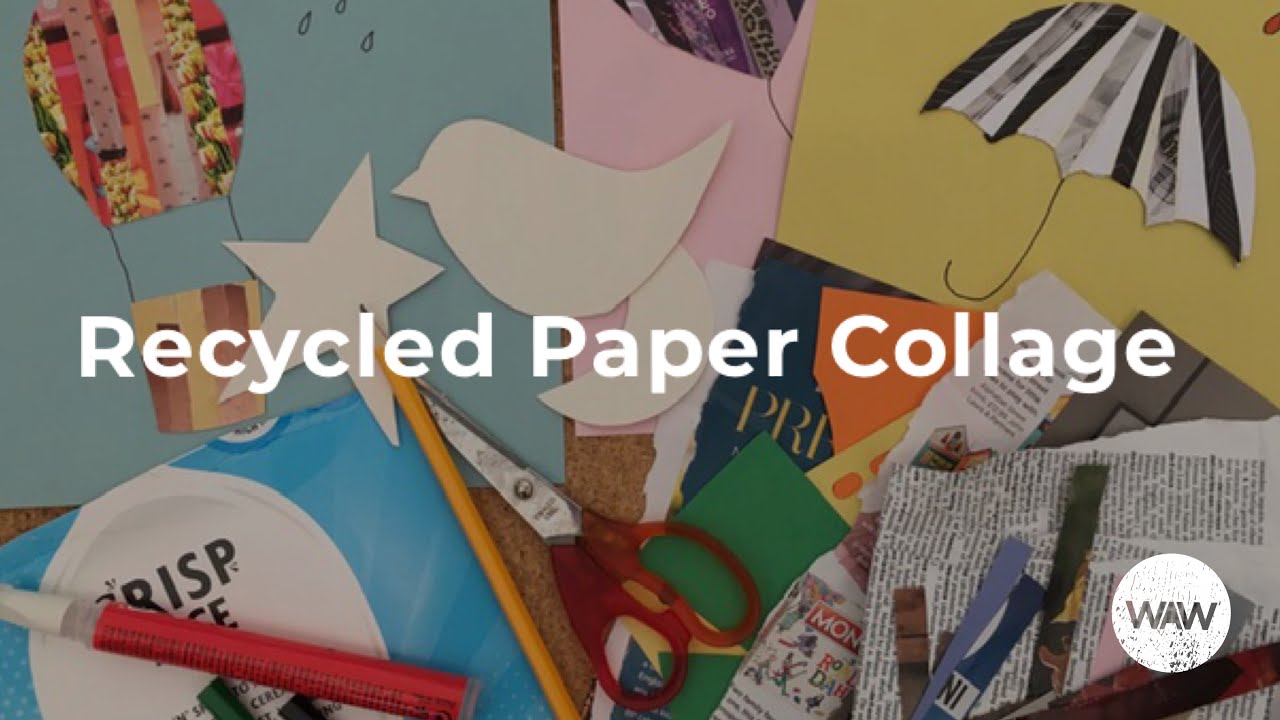 WAW Virtual Tutorial: Recycled Paper Collage Craft - YouTube