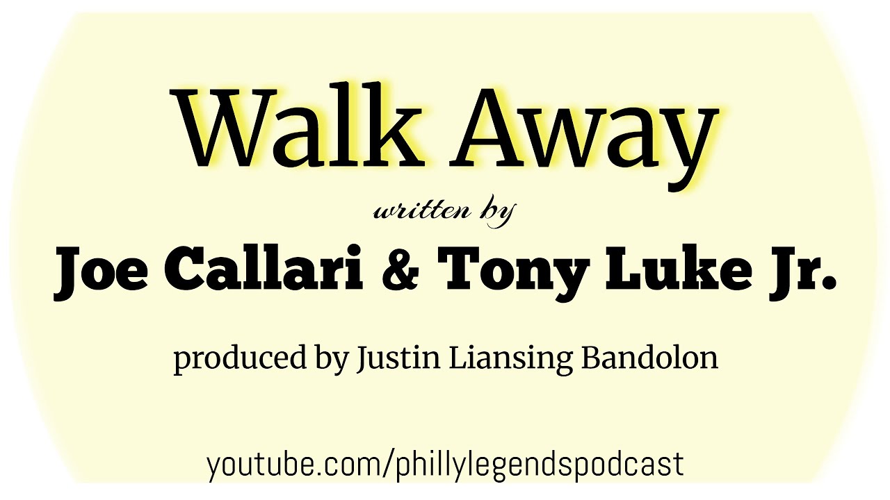 Walk Away Philly Legends Podcast Original Song written by Joe Callari ...