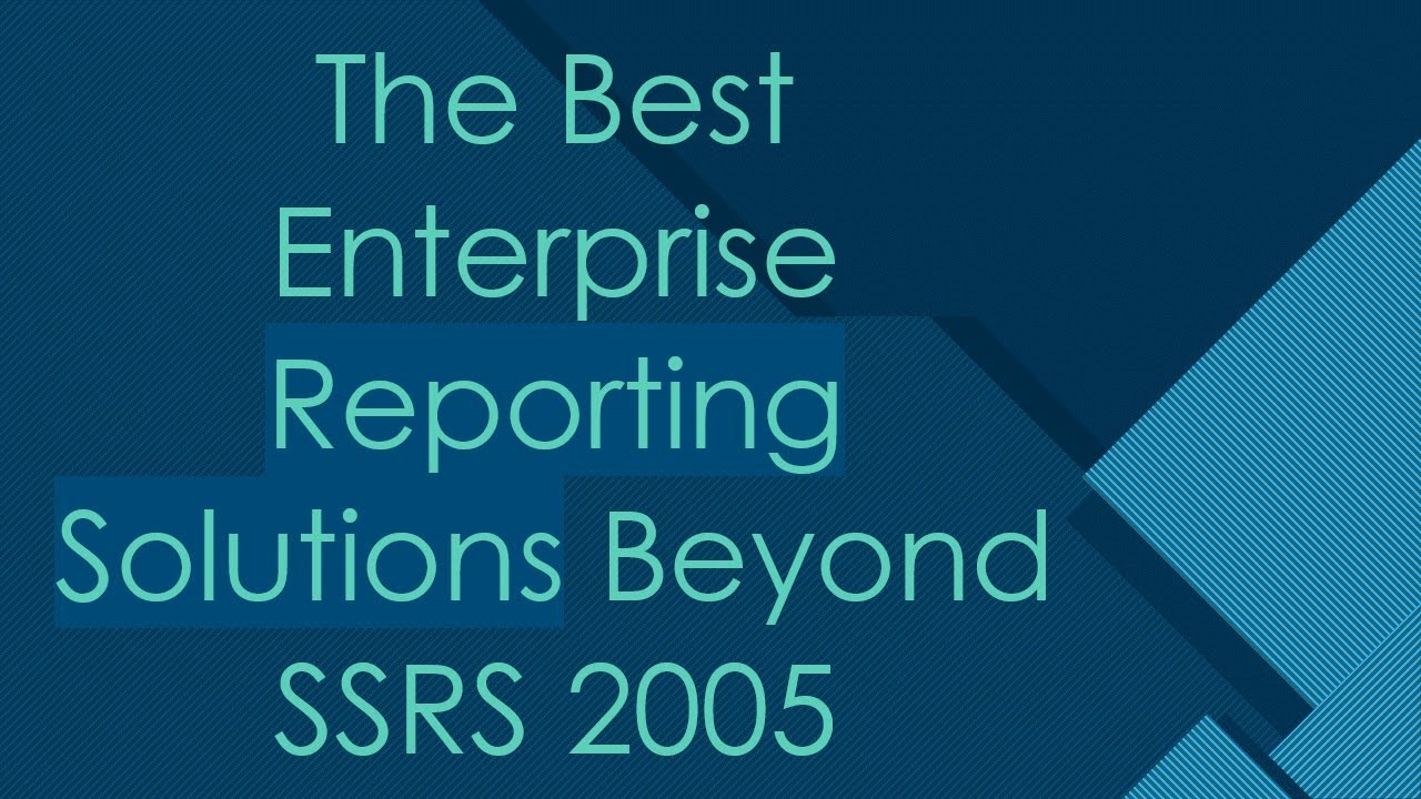 The Best Enterprise Reporting Solutions Beyond SSRS 2005 - YouTube