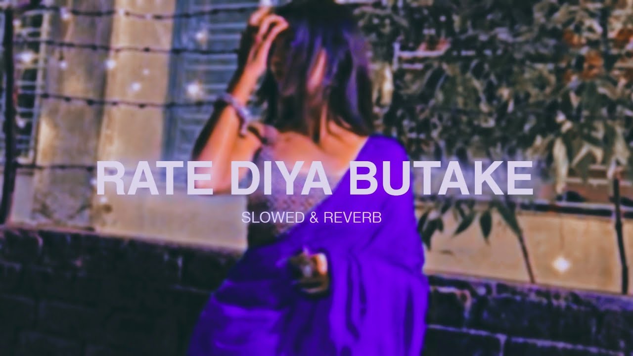 Rate Diya Butake - (Slowed+Reverb) Bhojpuri Hit Song • - YouTube
