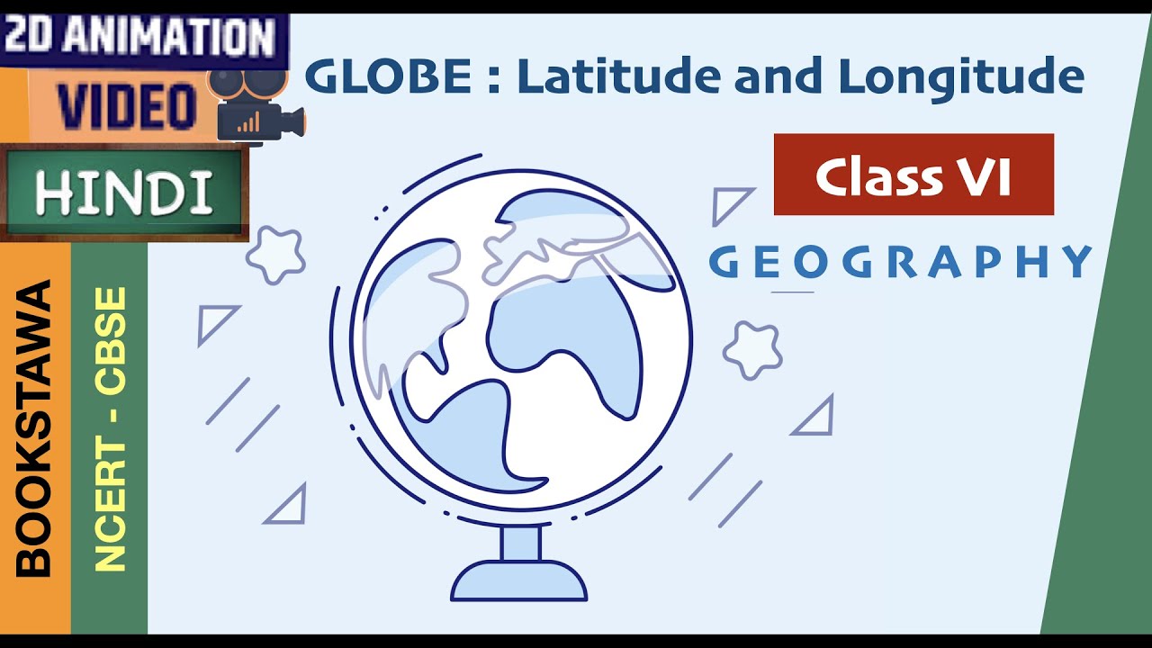 Globe Longitude And Latitude Part 1 NCERT Geography Class 6 globe-longitude-and-latitude-part-1-ncert-geography-class-6
