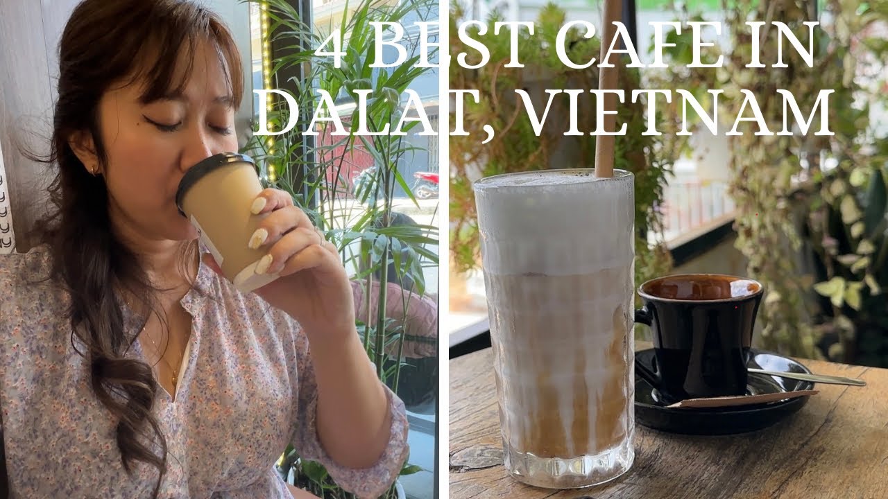 4 Best Cafe MUST visit in Dalat, Vietnam 🇻🇳 - YouTube