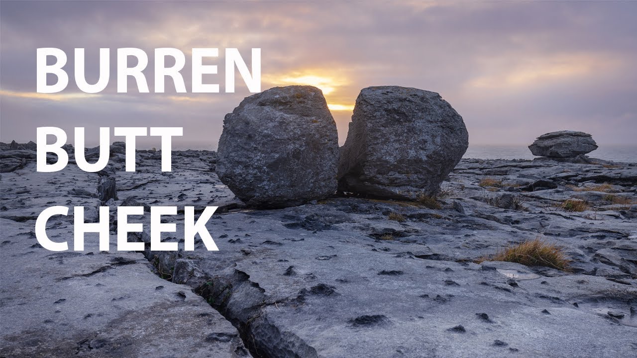 Burren Butt Cheek - Landscape Photography - YouTube