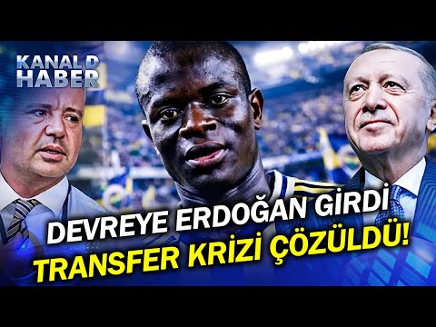 Kante Transferinde Krizi Cumhurbaşkanı Erdoğan Çözdü! Fenerbahçe'den Erdoğan'a Teşekkür Mesajı Geldi
