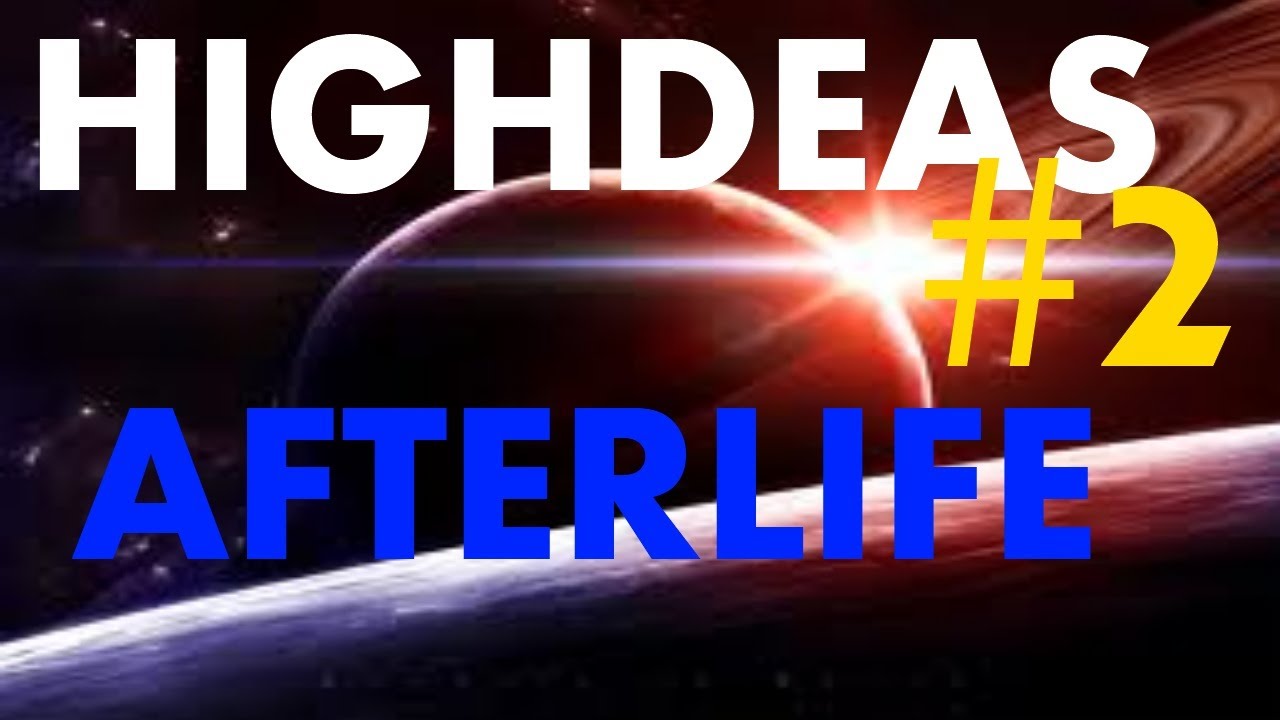 Highdeas Episode 2 - Afterlife and Other Random Sh*t - YouTube