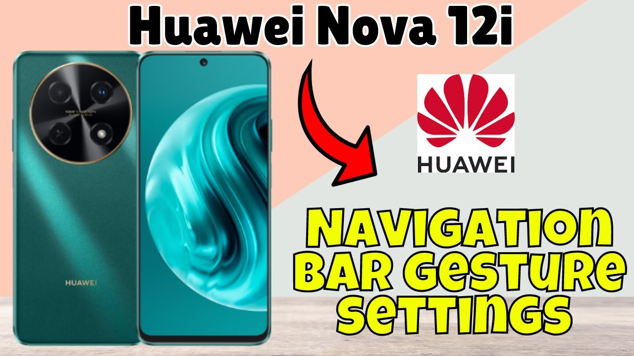 Change back button and navigation bar gesture Huawei Nova 12i ...